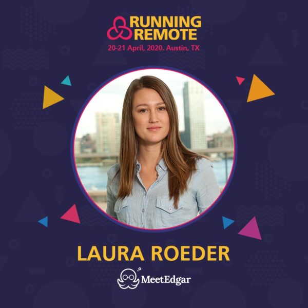 Laura Roeder, Founder @ Meet Edgar - Running Remote