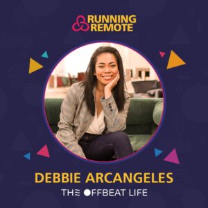 Debbie Archangeles, Founder of The Offbeat Life - Running Remote
