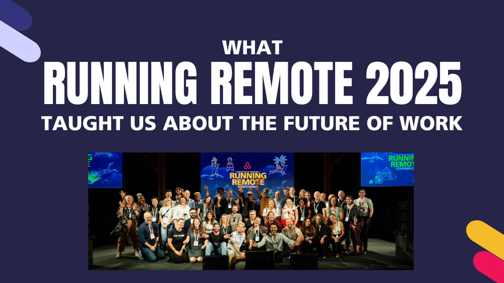 What Running Remote 2025 Taught Us About the Future of Work - Running ...